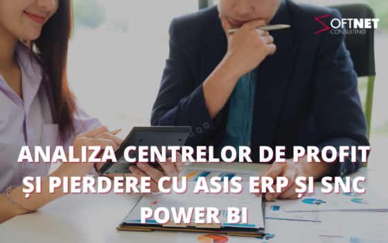 Analiza centrelor de profit și pierdere cu ASiS ERP și SNC Power BI – ClubIT&C